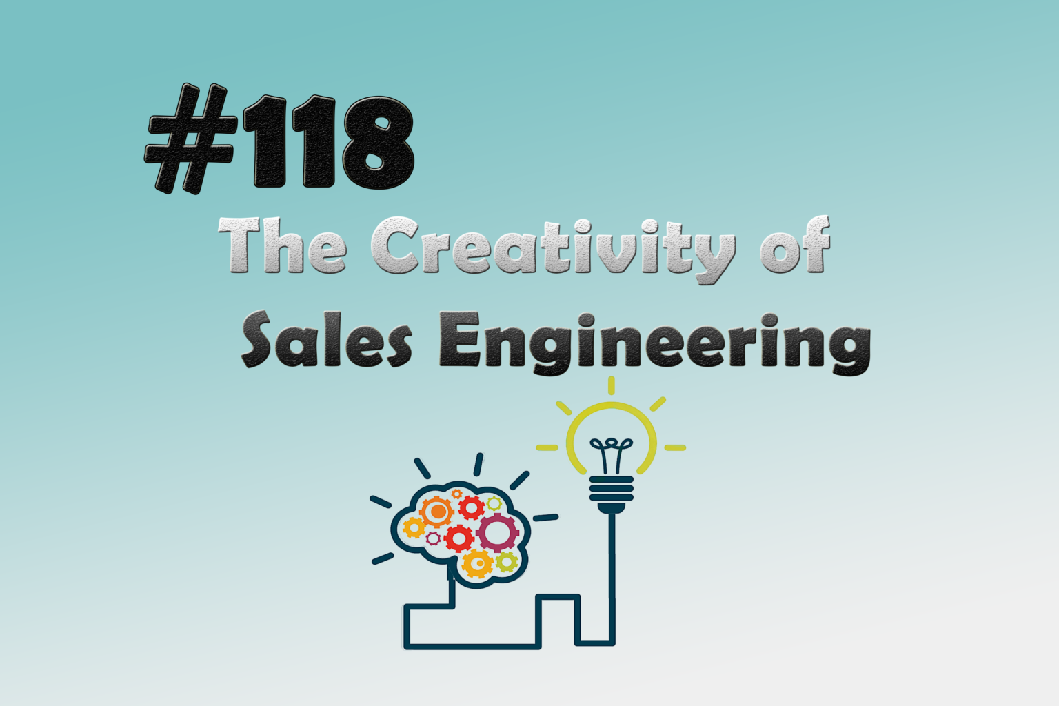 #118 The Creativity of Sales Engineering | We The Sales Engineers